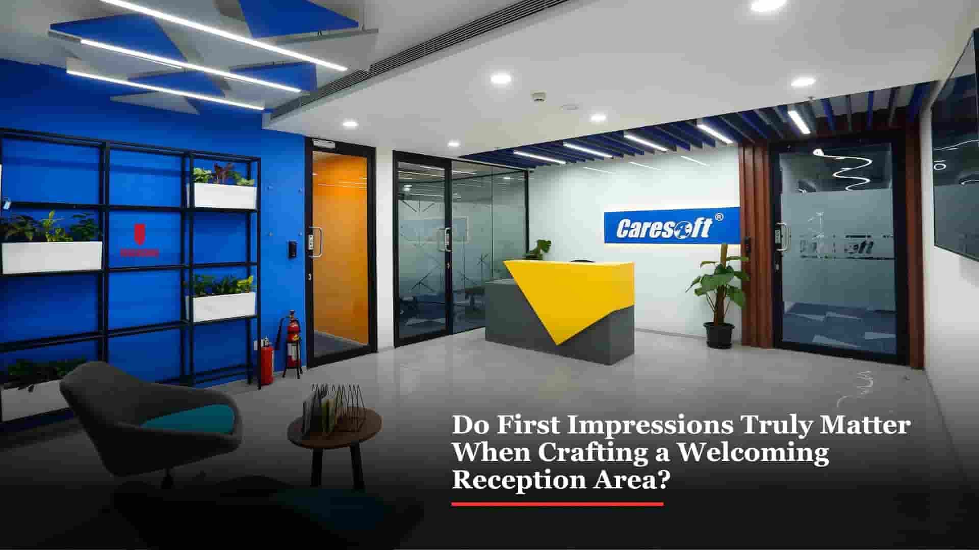 Do First Impressions Truly Matter When Crafting a Welcoming Reception Area?