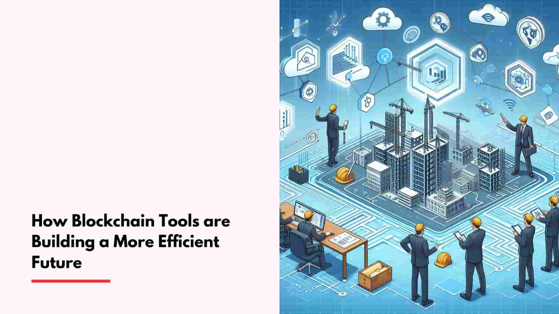How Blockchain Tools are Building a More Efficient Future